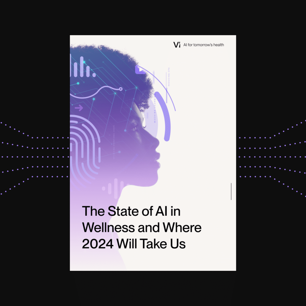 The State of AI in Wellness and Where 2024 Will Take Us - Vi Labs